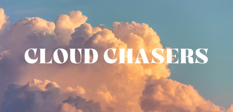 Cloud Chasers | Cosmic