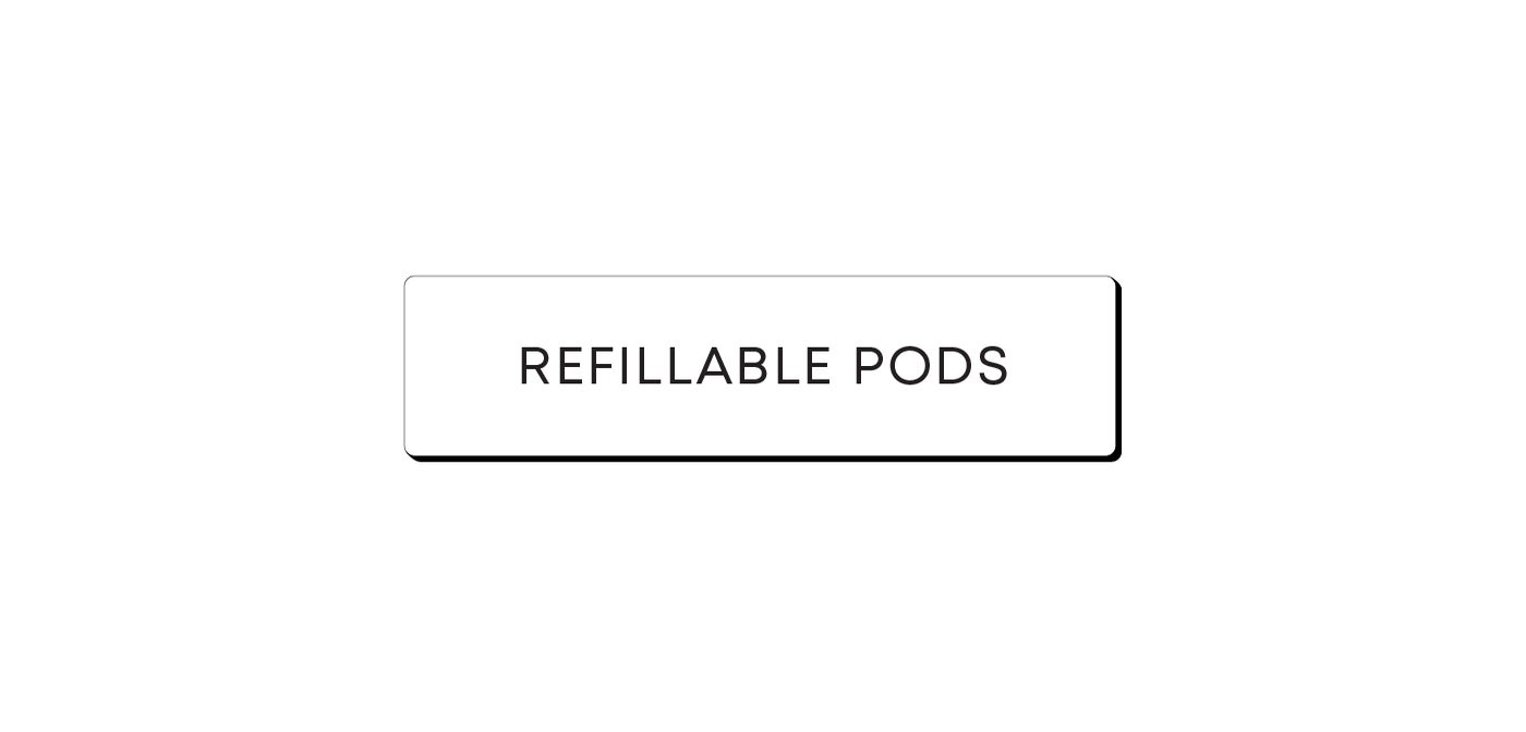 Refillable Pods for Pod Systems | Customisable Vaping