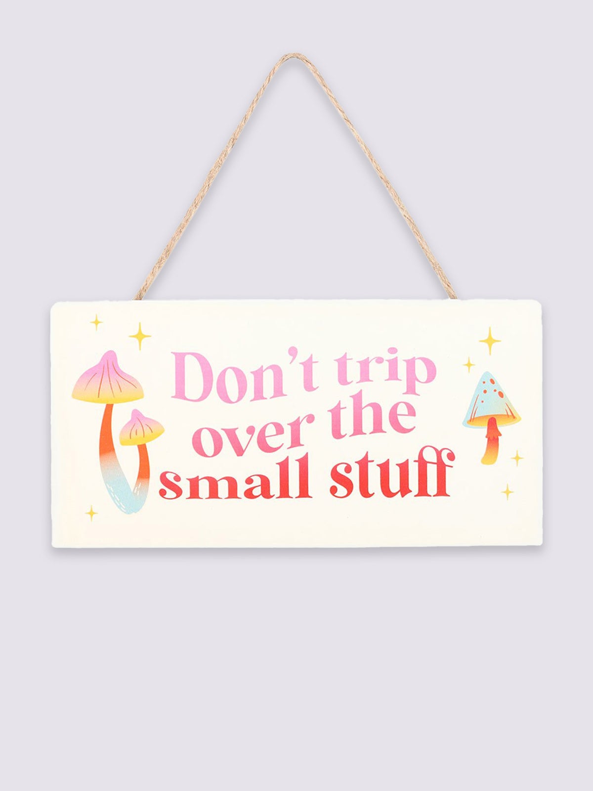 Don't Trip Over The Small Stuff Hanging Sign | Cosmic