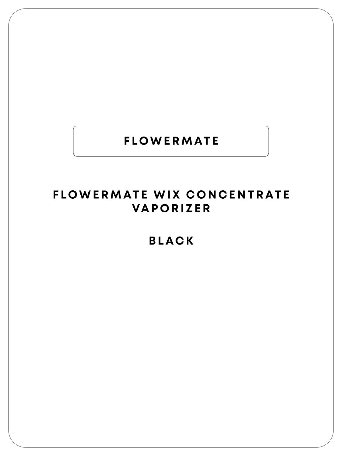 Flowermate Wix Concentrate Vaporizer | Cosmic